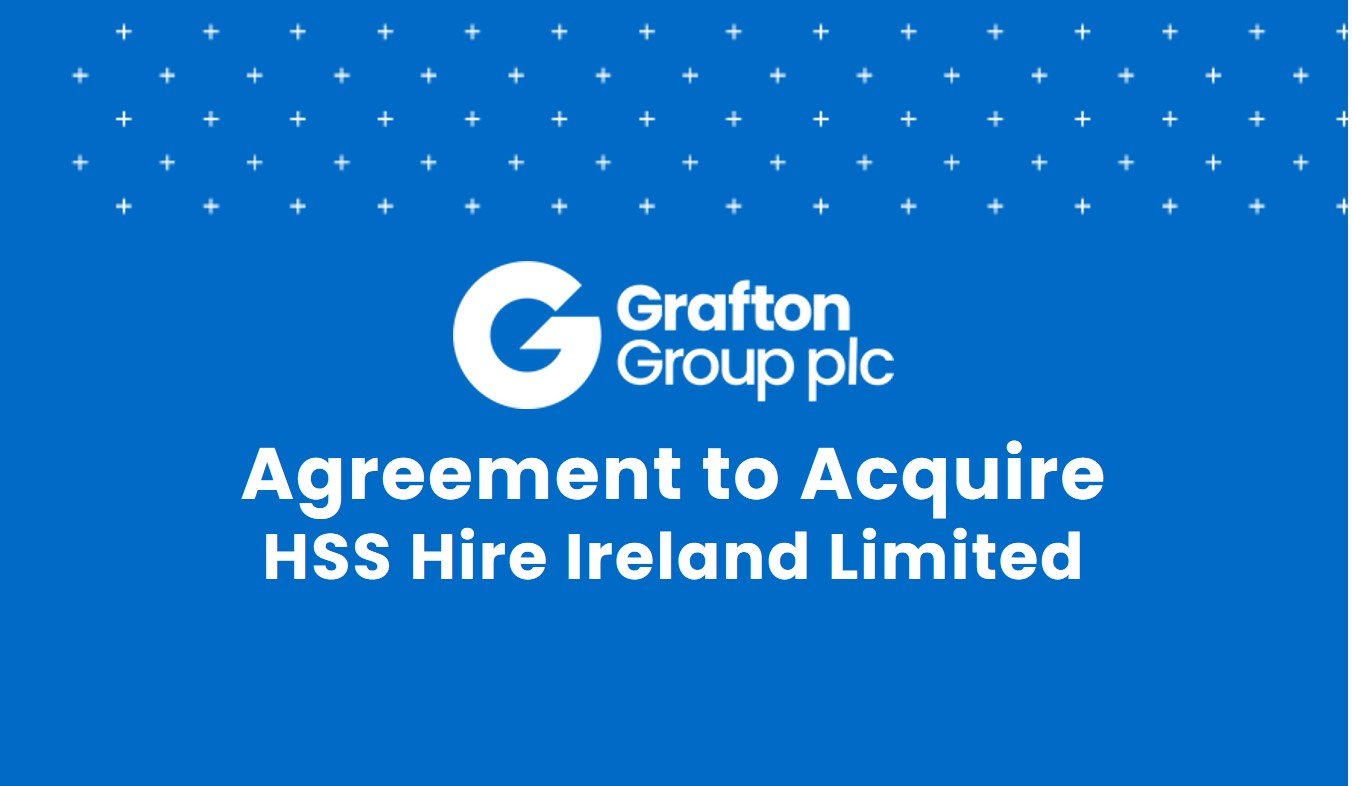 Grafton Group plc Agreement to Acquire HSS Hire Ireland Limited ...